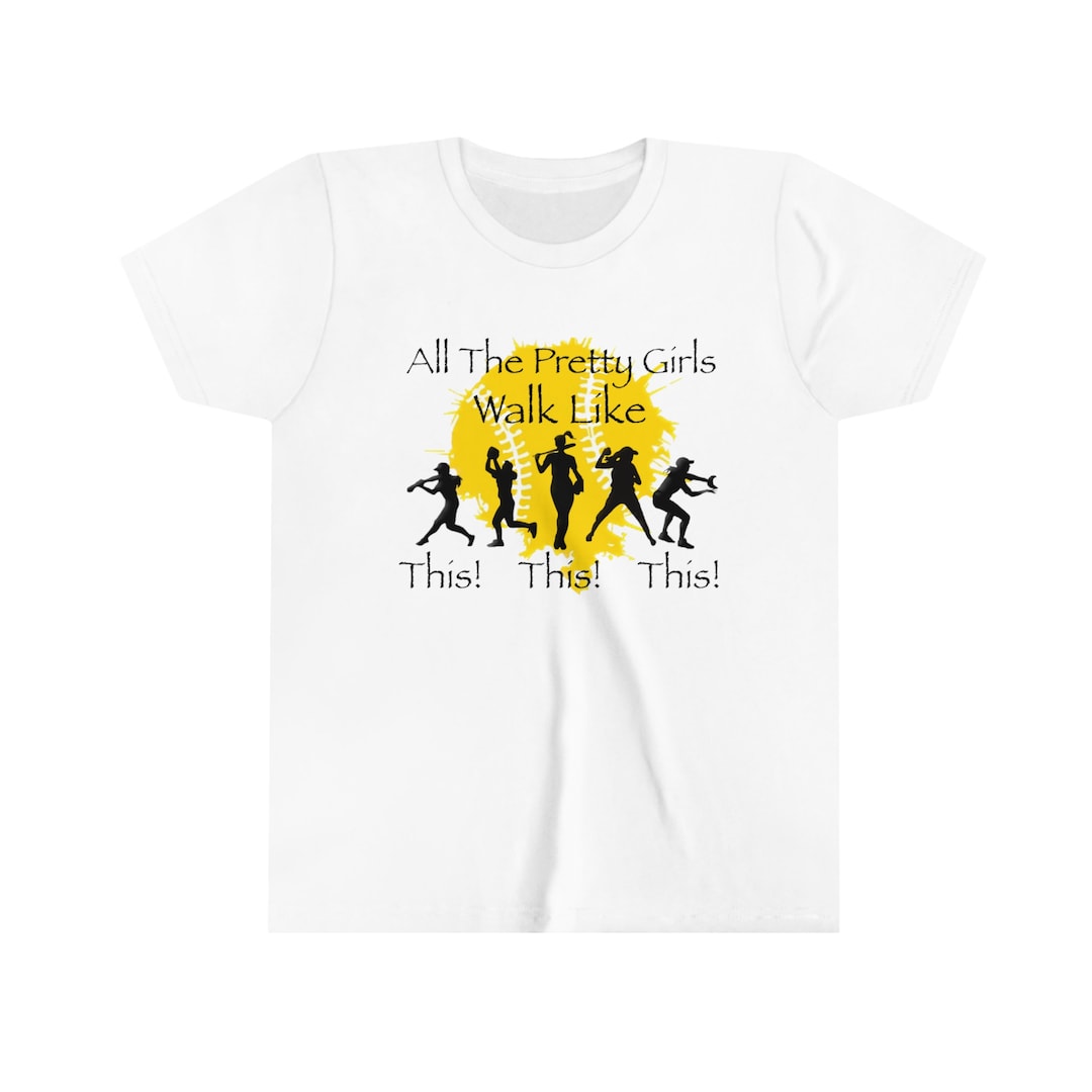 All The Pretty Girls Walk Like This This This This Softball Etsy