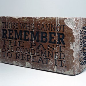 Those Who Cannot Remember the Past Are Condemned to Repeat It Engraved ...