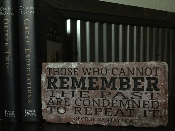 Those Who Cannot Remember The Past Are Condemned To Repeat It | Etsy