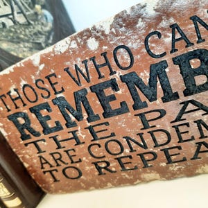 Those Who Cannot Remember the Past Are Condemned to Repeat It Engraved ...