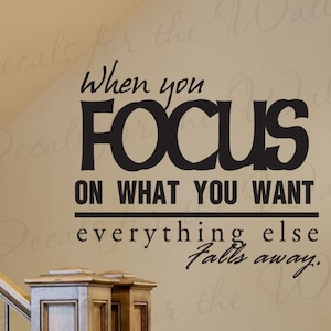 When You Focus on What You Want Everything Else Office Inspirational ...