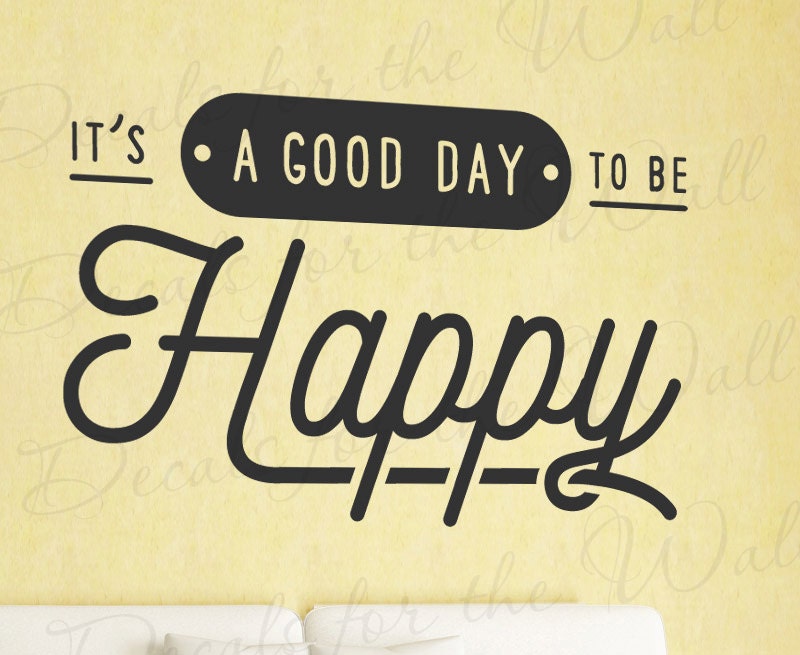 Its a Good Day To Be Happy Inspirational Motivational | Etsy