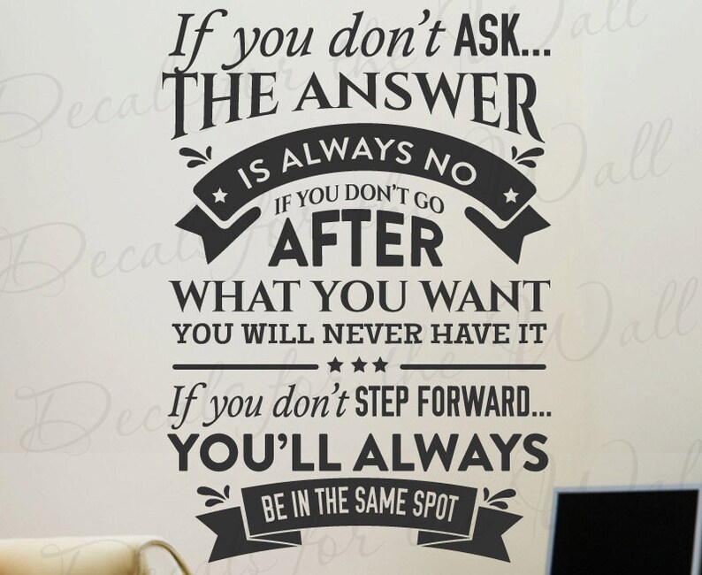 If You Dont Ask Answer Always No Go After What You Want Step Forward ...