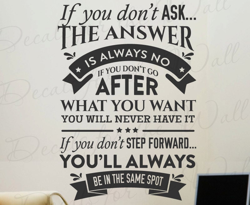 If You Dont Ask Answer Always No Go After What You Want Step Forward ...