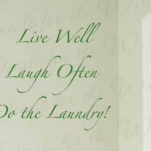 Live Well Laugh Often Do Laundry Funny Cleaning Clothes Room Mom Mother ...