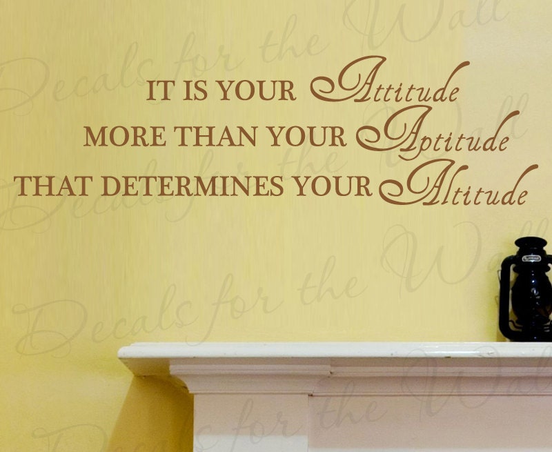 Its Your Attitude More Than Your Aptitude That Determines Altitude ...