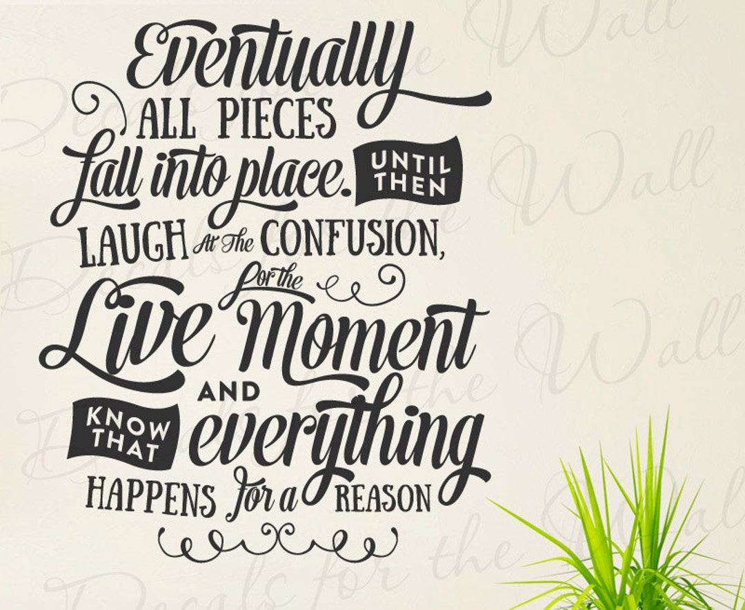Eventually All Pieces Fall Into Place Laugh at Confusion Live Moment ...
