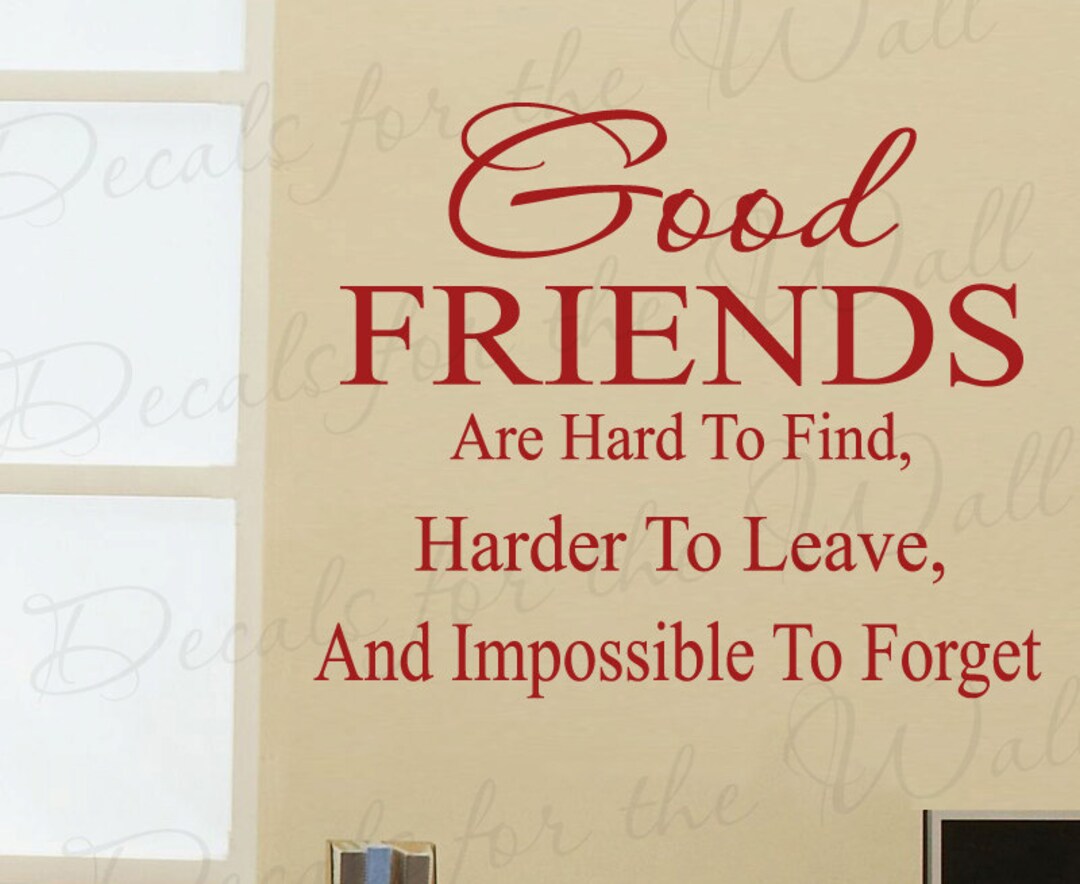 Good Friends Are Hard Find Harder Leave Friendship Decorative Adhesive ...