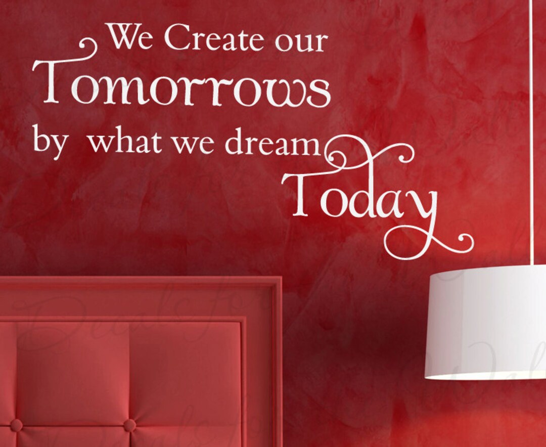 We Create Our Tomorrow by What Dream Today Office Inspirational ...