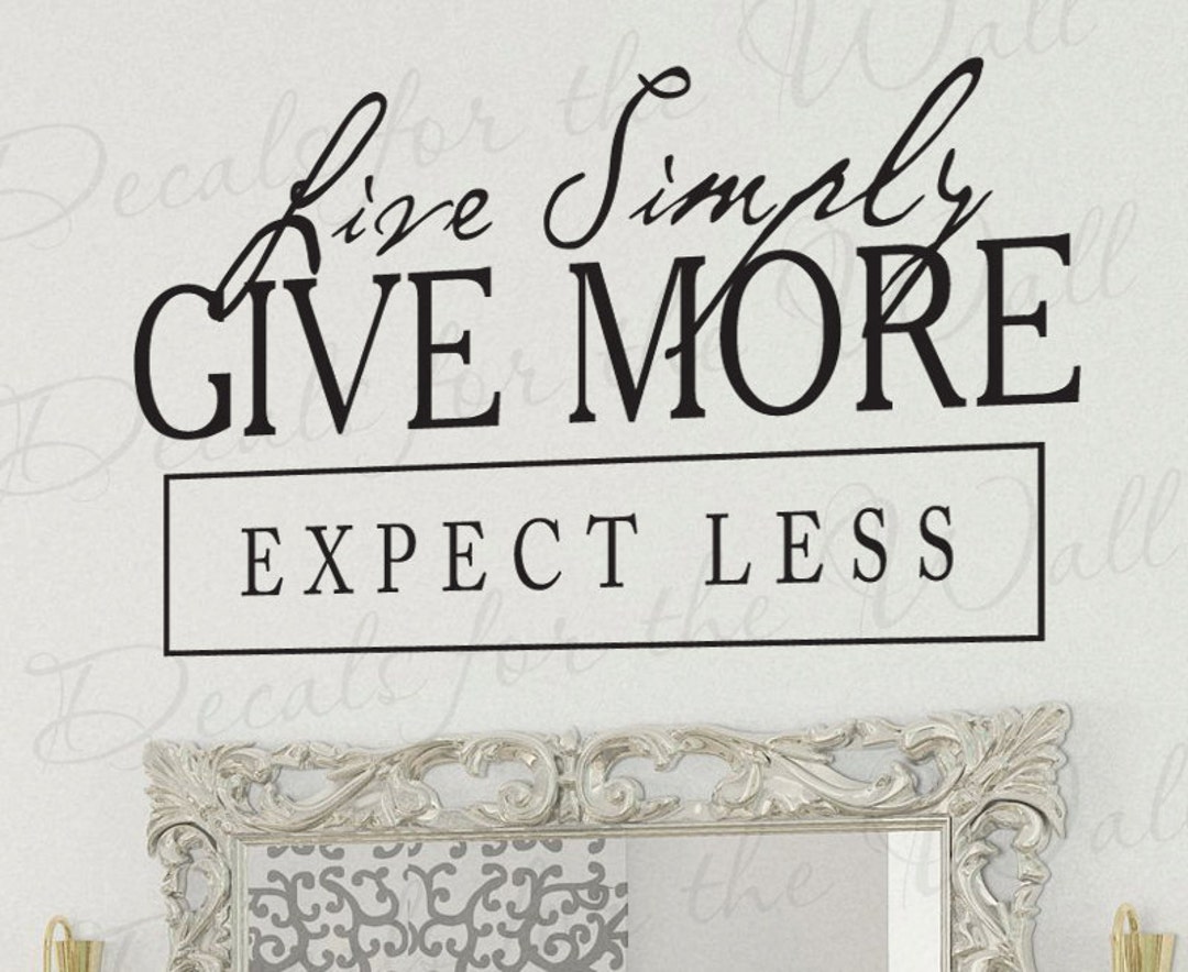 Live Simply Give More Expect Less Inspirational Motivational Decorative ...