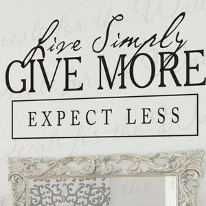 Live Simply Give More Expect Less Inspirational Motivational Decorative ...