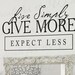 Live Simply Give More Expect Less Inspirational Motivational - Etsy