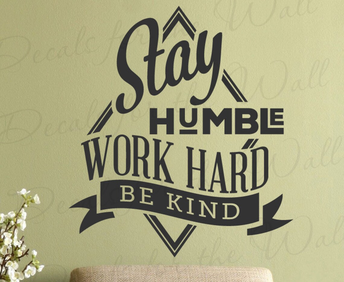 Stay Humble Work Hard Be Kind Motivational Inspirational - Etsy