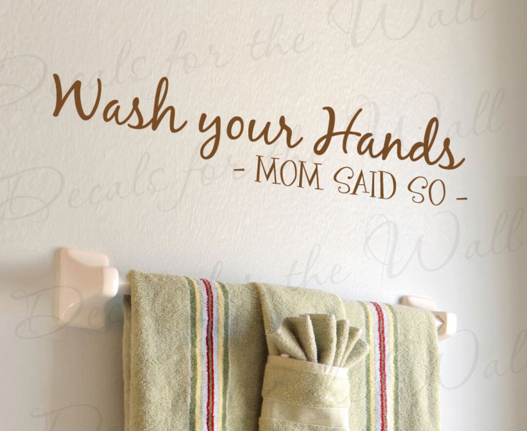 Wash Your Hands Mom Said so Bathroom Bathroom Kid Baby Large Wall Quote ...