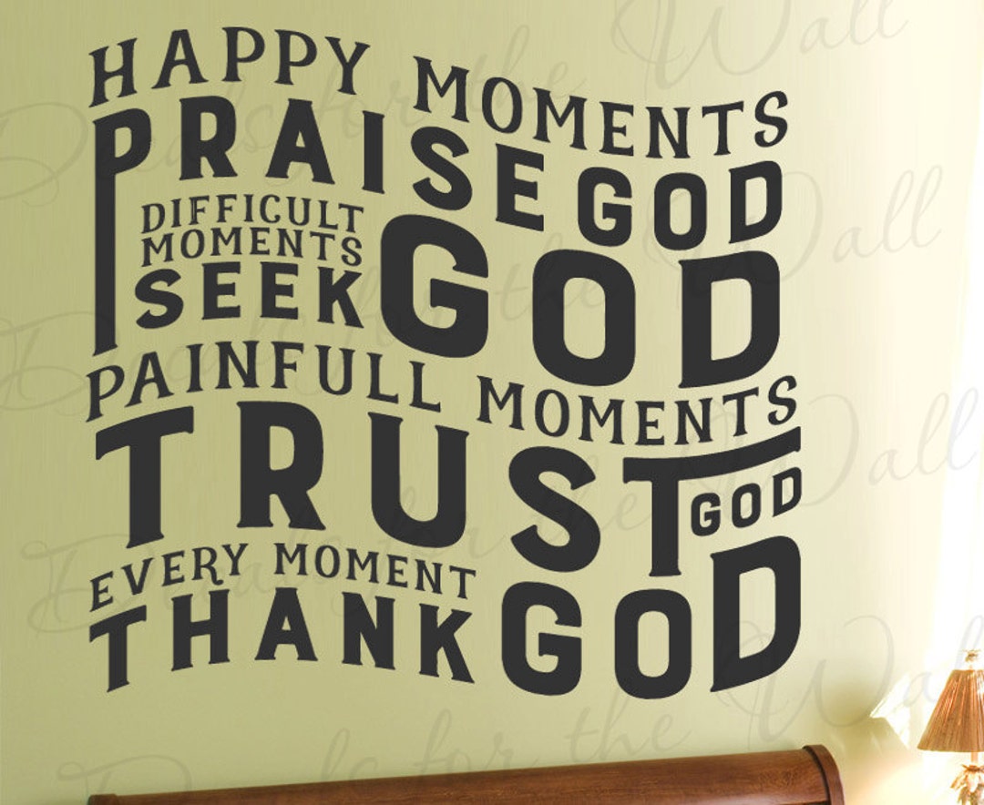 Happy Moments Praise Difficult Seek Painful Trust Every Moment Thank ...