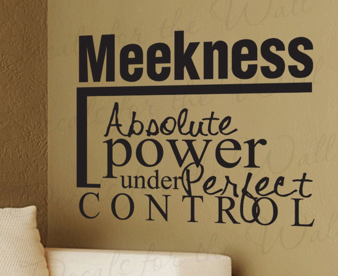 Meekness Absolute Power Under Perfect Control Inspirational Home Living ...