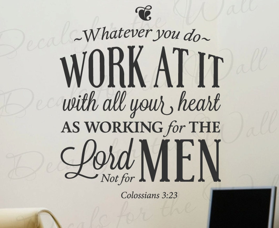 Whatever You Do Work With All Heart for the Lord Not Men Colossians 3:23 Motivational God Bible ...