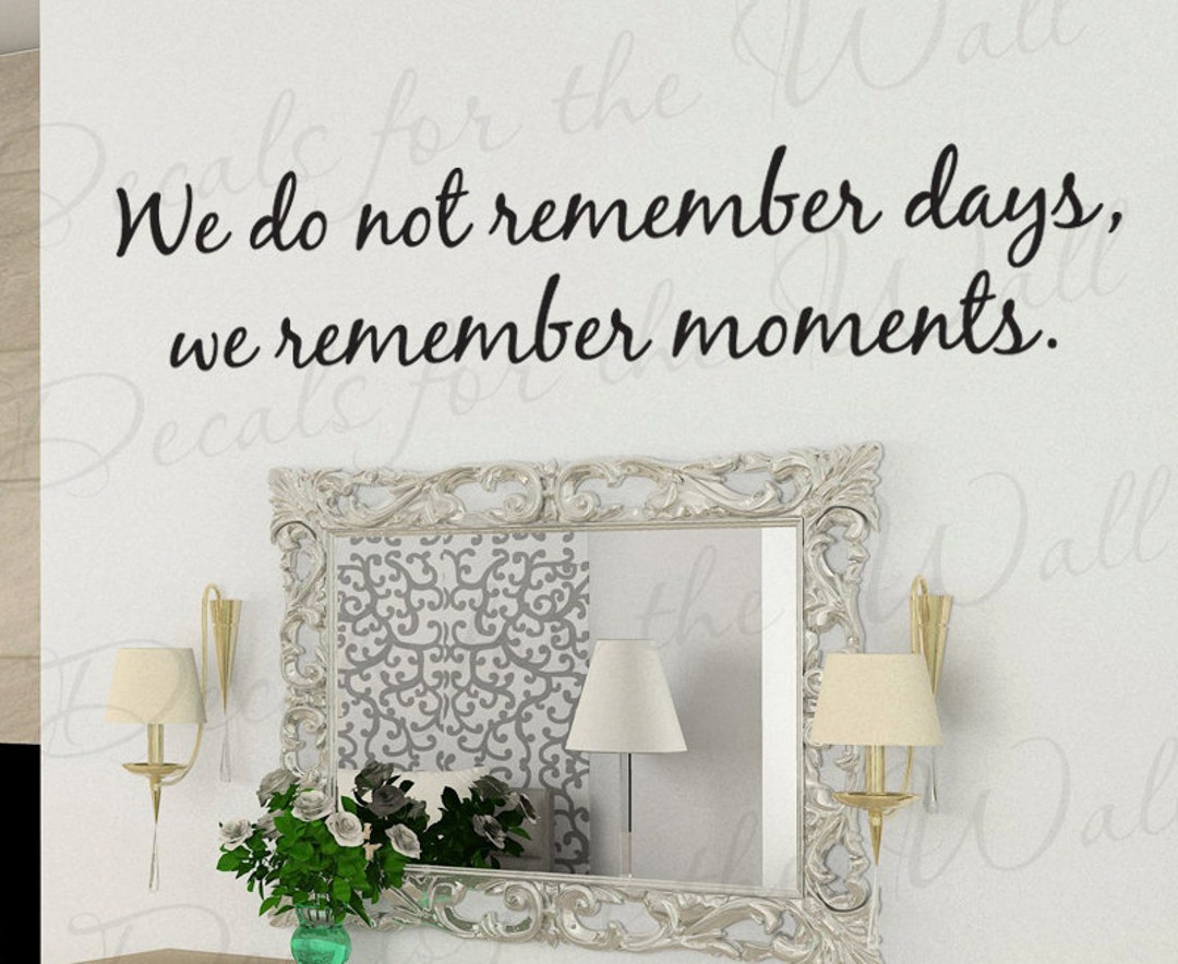 We Do Not Remember Days but Moments Inspirational Motivational Vinyl ...