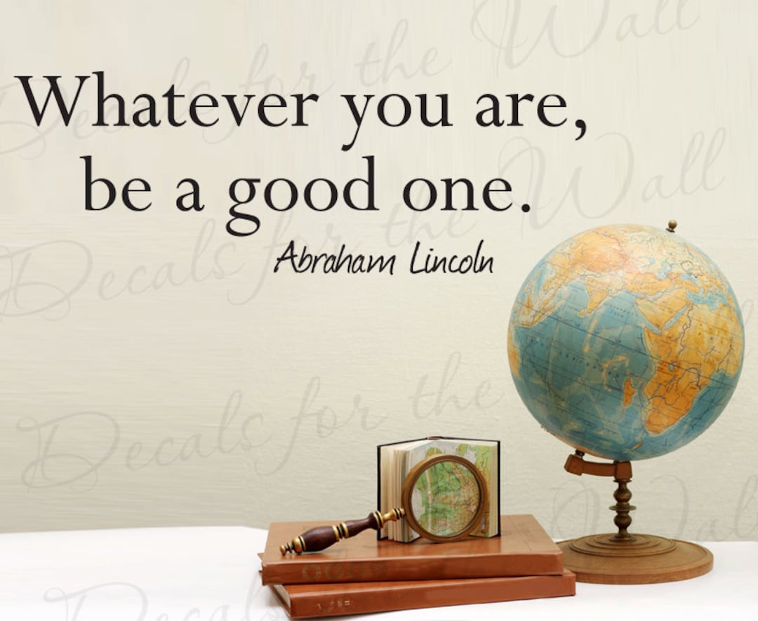 Abraham Lincoln Whatever You Be Good One Inspirational Kid Vinyl Wall ...