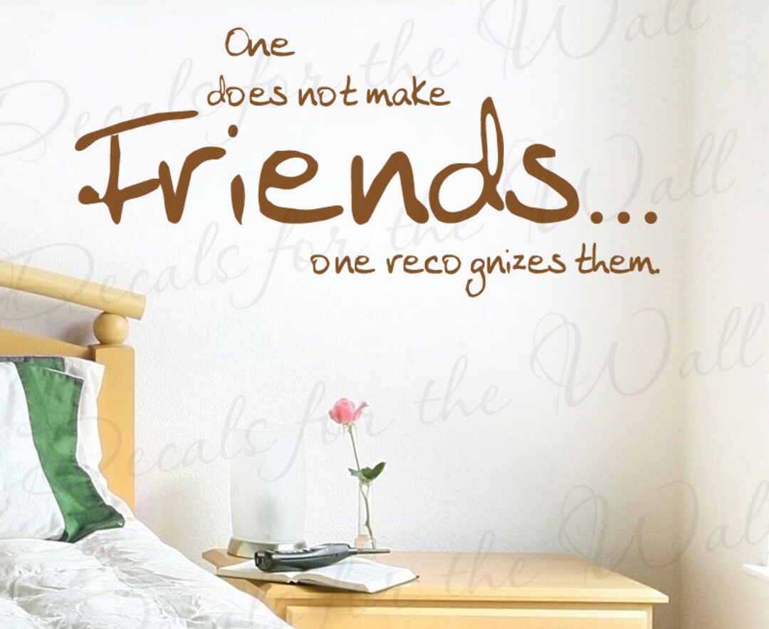 One Does Not Make Friends Recognizes Them Friendship Quote Design ...