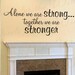Alone We Are Strong Together Stronger Family Love Home Vinyl Wall Decal ...
