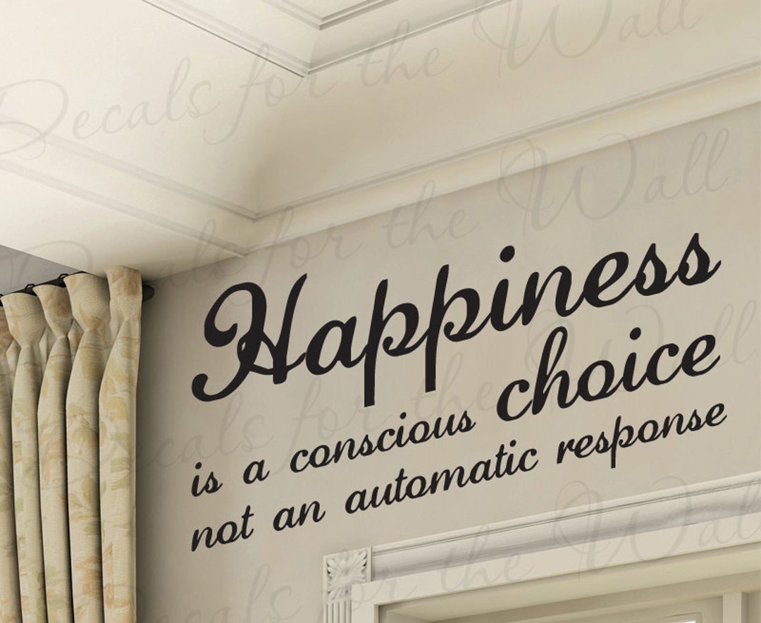 Happiness Conscious Choice Not Automatic Response Inspirational Vinyl ...