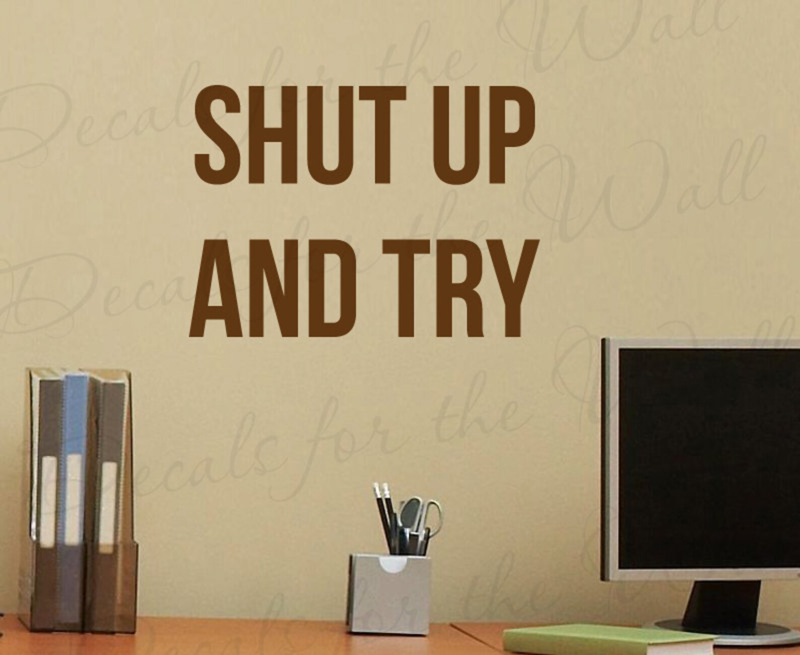 Shut up and Try Inspirational Motivational Office Funny Wall Decal ...