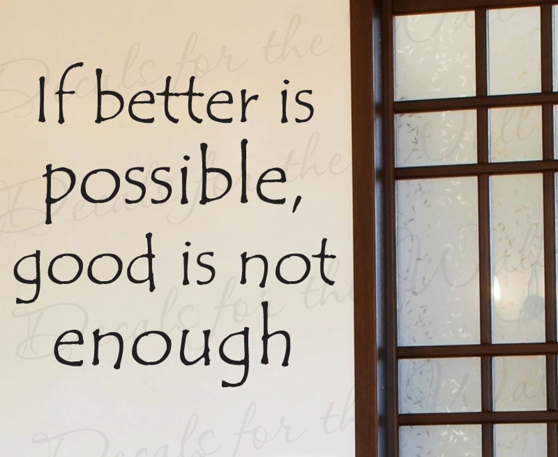 If Better Possible Good Not Enough Inspirational Motivational | Etsy
