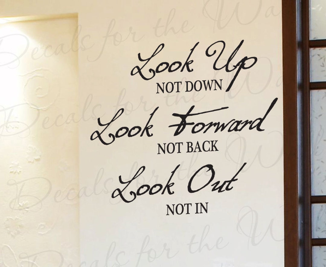 Look up Not Down Forward Not Back Out Not in Inspirational Vinyl Wall ...