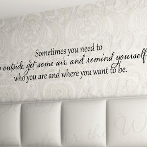 Sometimes You Need to Step Outside Remind Yourself Who You Are Where Be ...