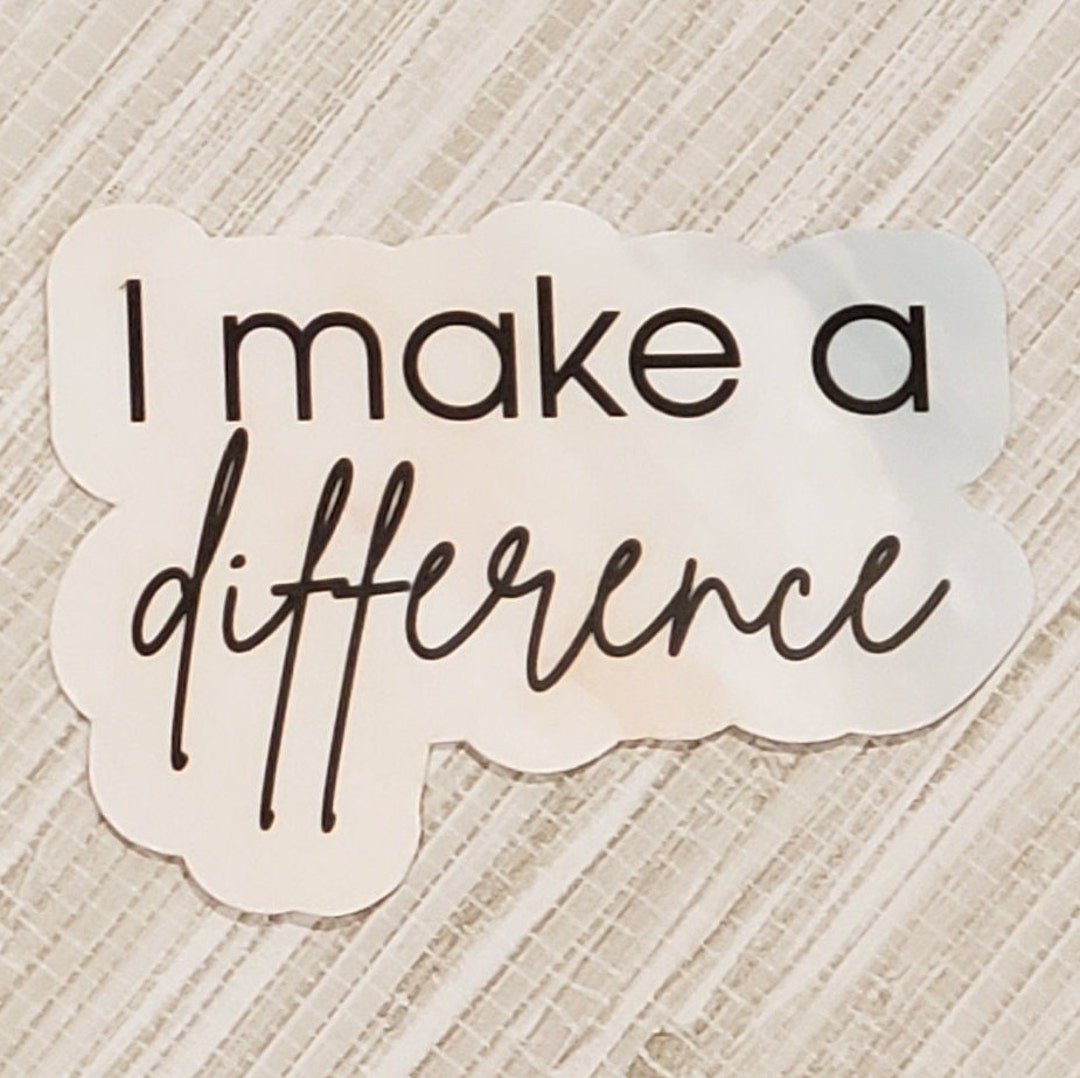I Make a Difference Sticker - Weatherproof - Etsy