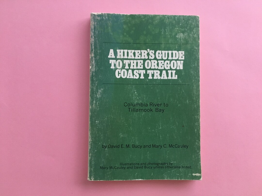 David E. M Bucy a Hiker's Guide to the Oregon Coast Trail: [columbia ...