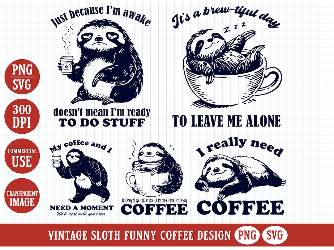 Vintage Sloth PNG Funny Coffee Lover Quotes SVG File Clipart Bundle ...