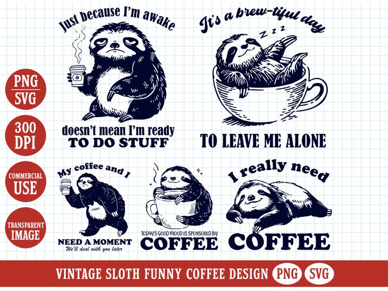 Vintage Sloth PNG Funny Coffee Lover Quotes SVG File Clipart Bundle ...