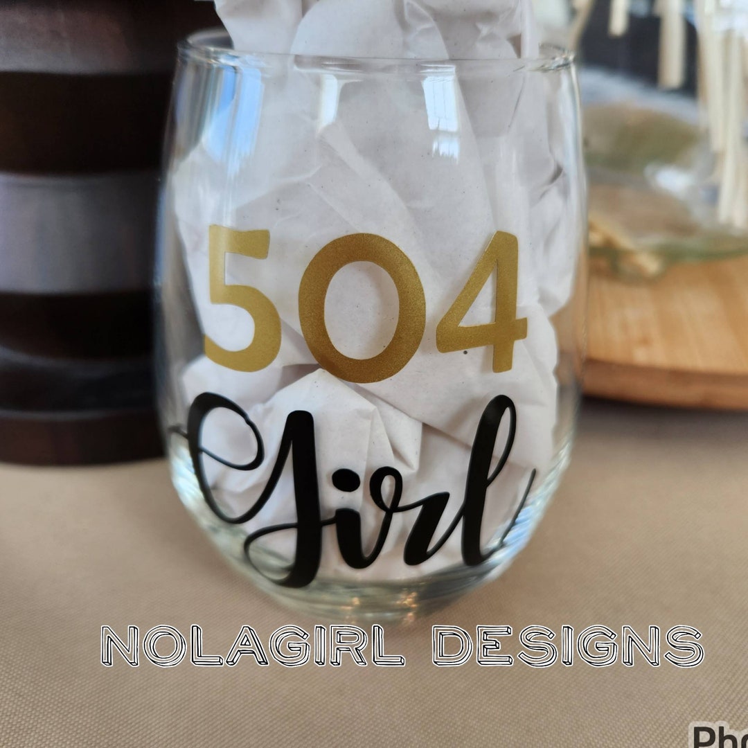 504 Girl, New Olreans Girl, 504 for Life, Wine Glass, NOLA Wine Glass ...