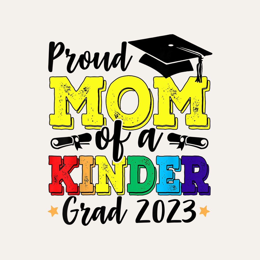 Proud Mom Of A Kinder Grad 2023 Kindergarten Graduate Digital Etsy proud-mom-of-a-kinder-grad-2023-kindergarten-graduate-digital-etsy