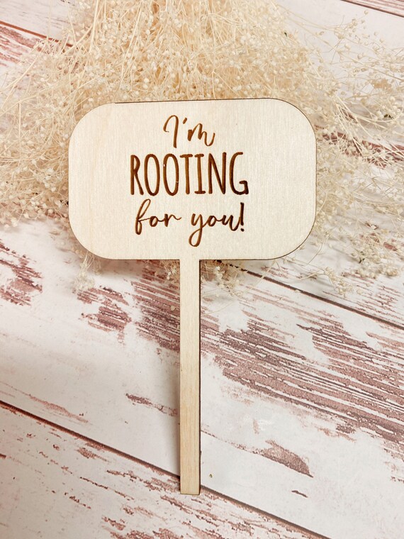 I'm rooting for you | Funny Wood Plant Markers | Plant Picks ...