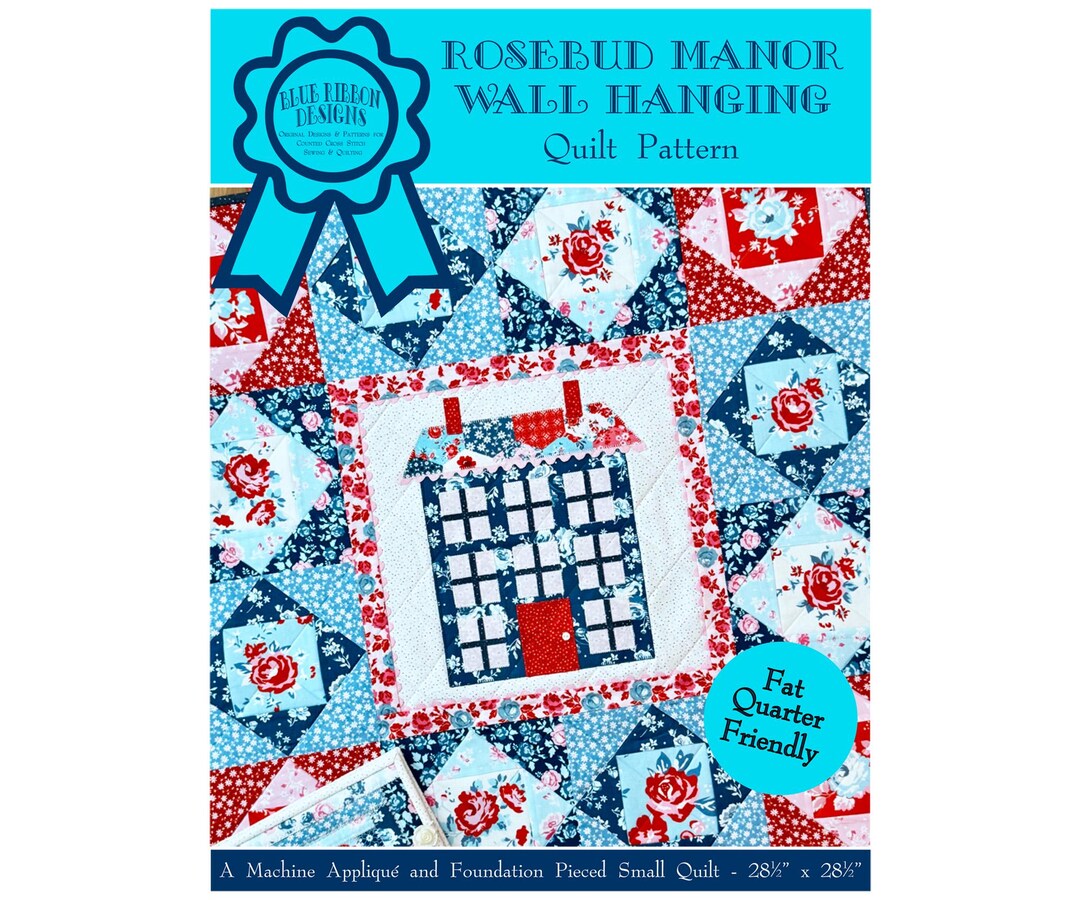 Rosebud Manor - Quilt Pattern - Mini Quilt, Wall Hanging - Fat Quarter ...