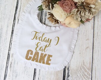 Today I Eat Cake Bib - Cake Smash Bib - First Birthday Cake Bib - 1st ...