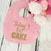 Today I Eat Cake Bib - Cake Smash Bib - First Birthday Cake Bib - 1st ...
