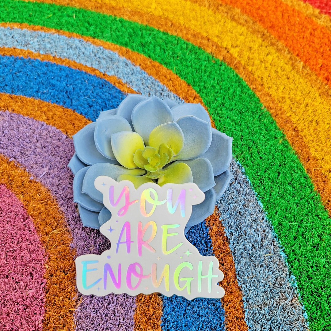 You Are Enough Hologram Sticker | Motivational Vinyl Decal - Etsy