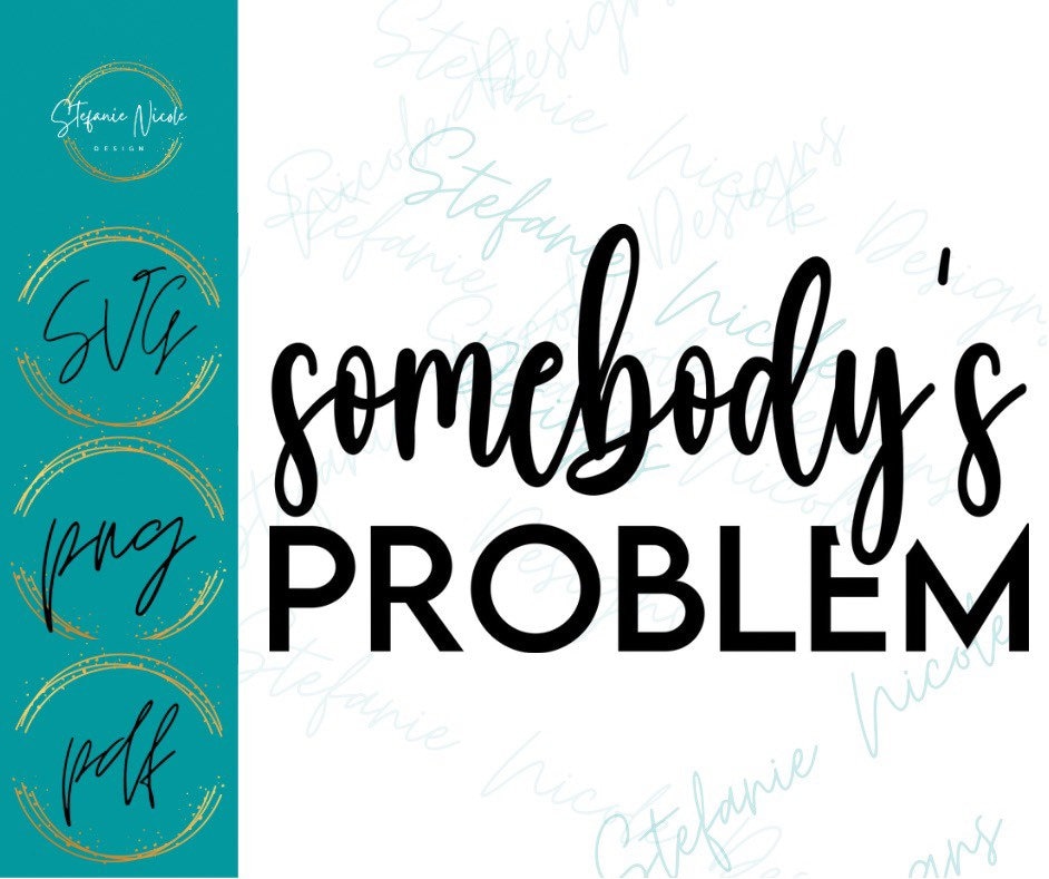 Somebody’s Problem SVG PNG PDF | Wallen Tee Design | Digital Download ...