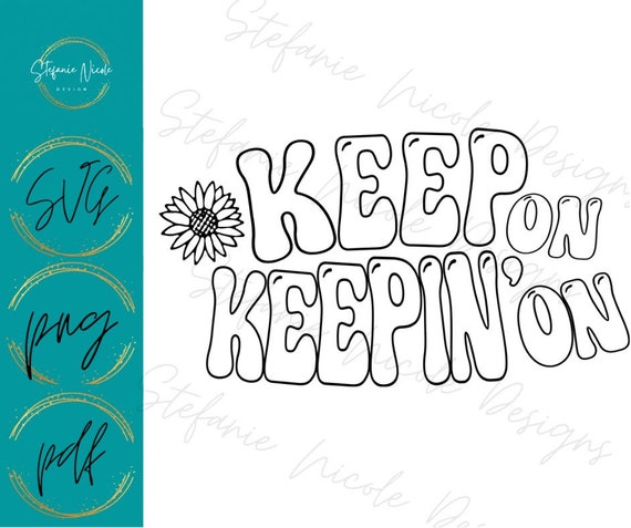 Keep on Keepin on PNG Retro Graphic SVG Flower Graphic - Etsy
