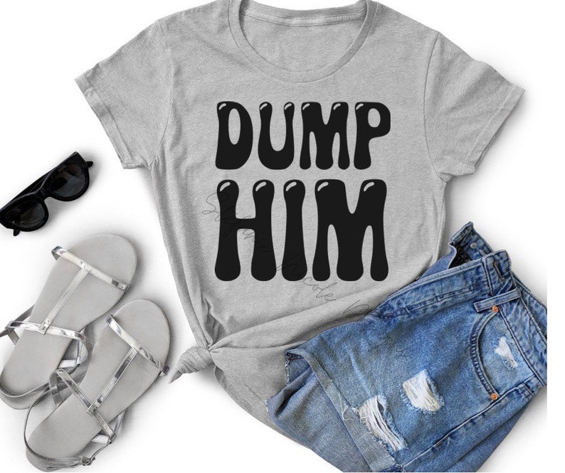 Dump Him SVG PNG PDF | Digital Download - Etsy