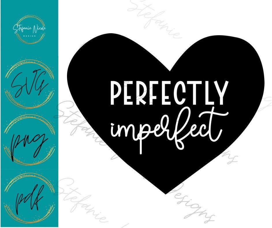 Perfectly Imperfect Svg Self Love Png Svg Pdf Mental - Etsy
