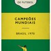 Brazil World Champions 1970 - Brasil - Campeões Mundiais - Carlos ...