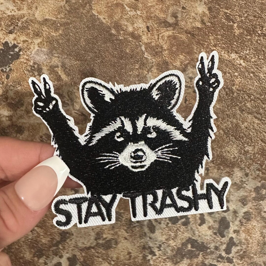Stay Trashy Embroidered Iron-on Patch - Etsy