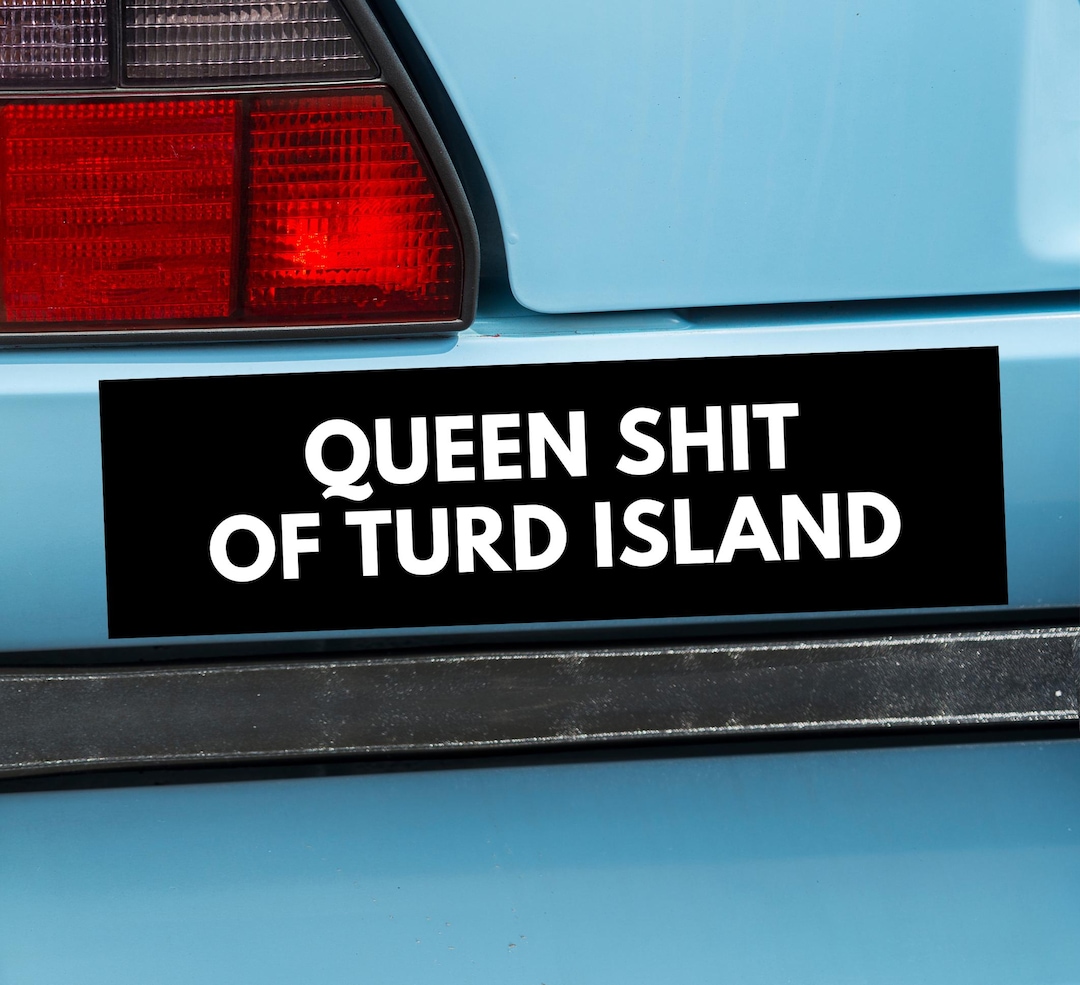 Queen Shit of Turd Island Bumper Sticker/funny Bumper Sticker/funny ...
