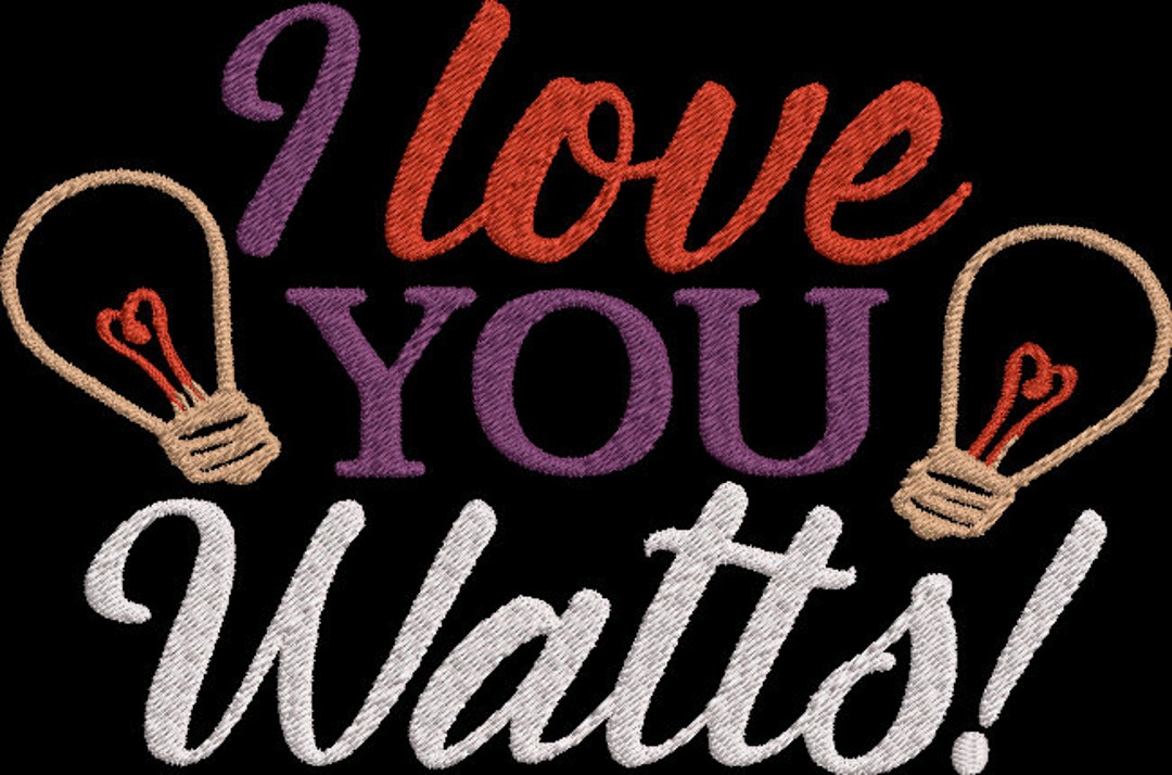 I Love You Watts Digitized Machine Embroidery Design Digital Download ...