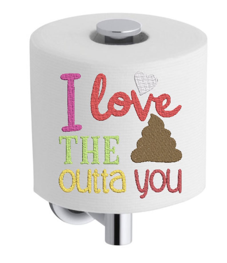 Toilet Paper Saying No 236 I Love the Poop Outta Single Design Machine ...